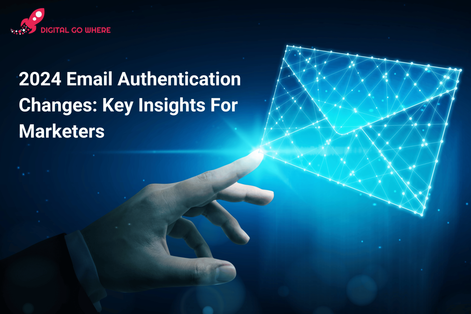 2024 Email Authentication Changes: Key Insights - Digital Go Where